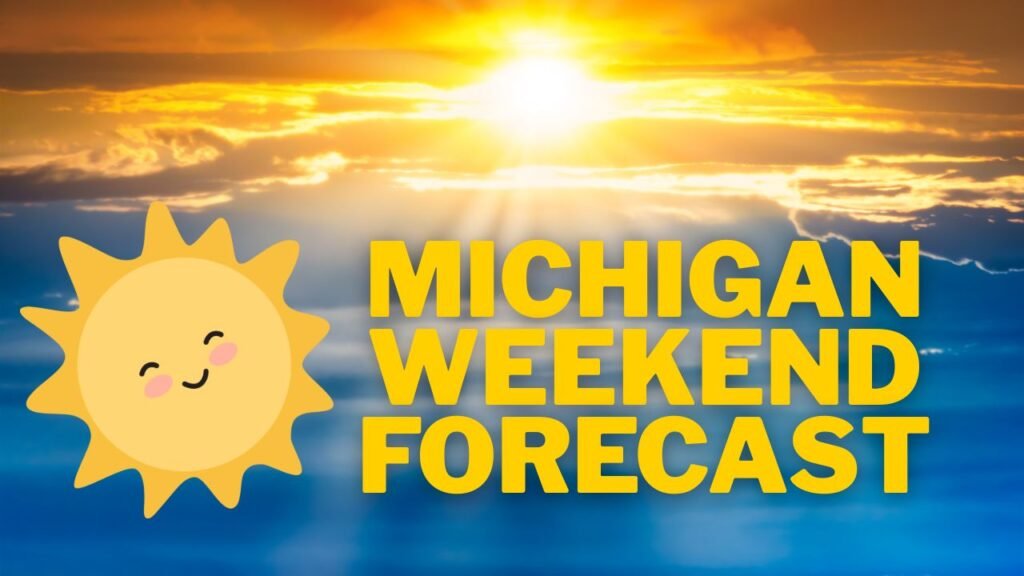 Michigan Weekend Forecast: Rain Ends Friday, Sunshine Carries Into ...